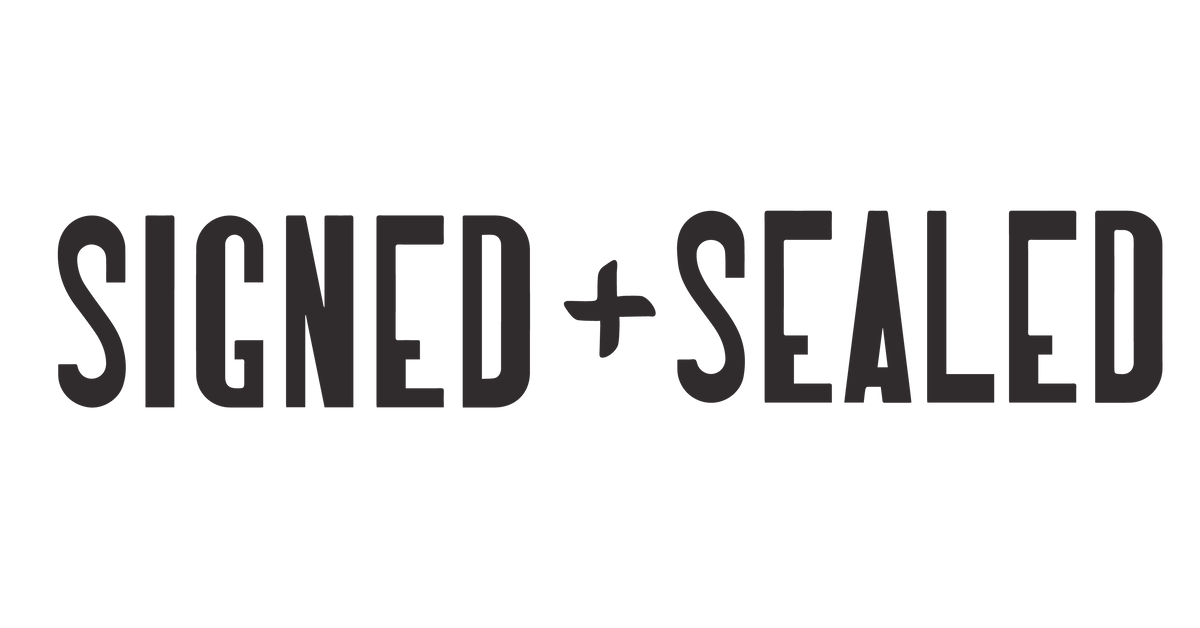 Signed + Sealed